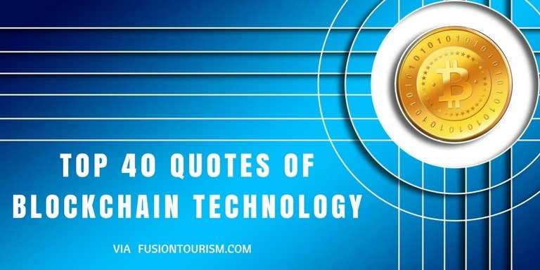 Top 40 Quotes of Blockchain Technology – My Site